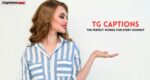 TG Captions: The Perfect Words for Every Moment - captionsfever.com